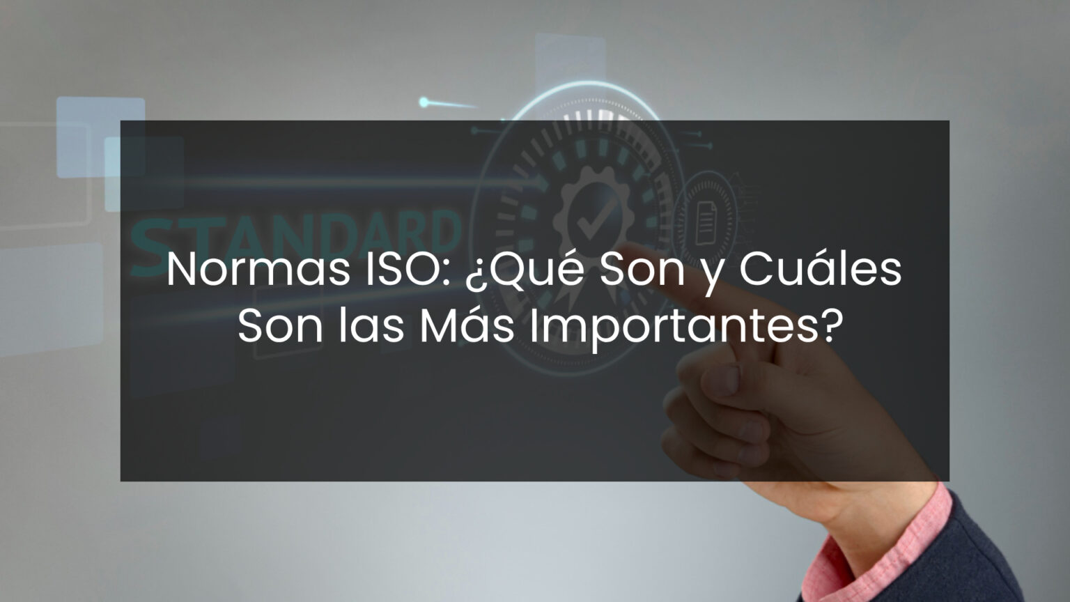 Normas ISO: ¿Qué Son y Cuáles Son las Más Importantes? - Soldig